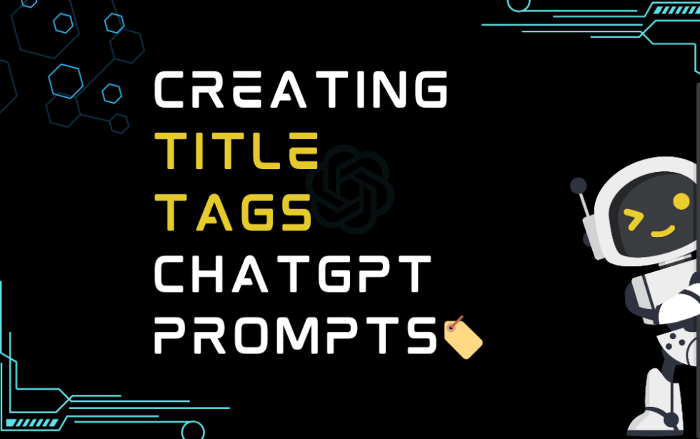 🏷️Creating Title Tags ChatGPT Prompts – AI Prompt