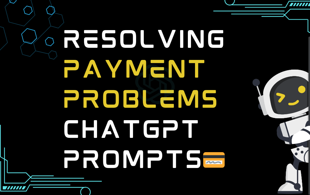 💳Resolving Payment Problems ChatGPT Prompts – AI Prompt