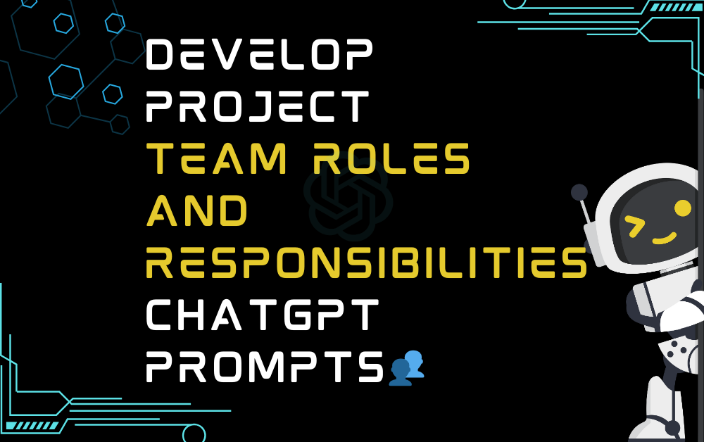 👥Develop project team roles and responsibilities ChatGPT Prompts – AI ...