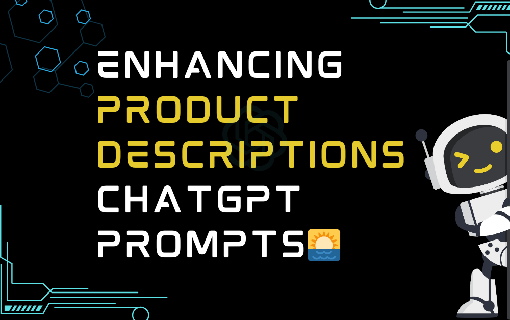 🌅Enhancing Product Descriptions ChatGPT Prompts – AI Prompt