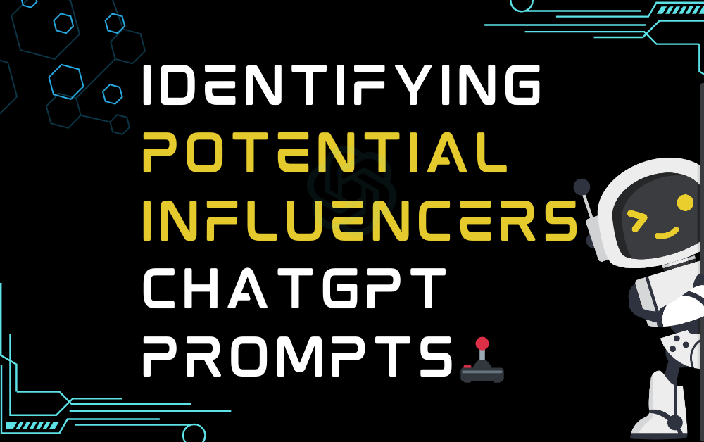 🕹️Identifying potential influencers ChatGPT Prompts – AI Prompt