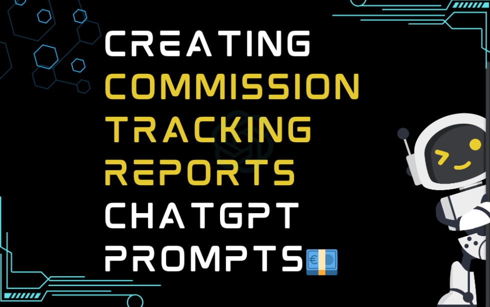 💶Creating commission tracking reports ChatGPT Prompts – AI Prompt