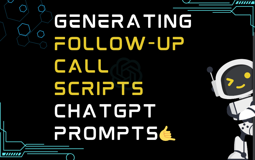 🤙Generating follow-up call scripts ChatGPT Prompts – AI Prompt