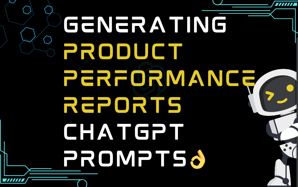 👌Generating product performance reports ChatGPT Prompts – AI Prompt